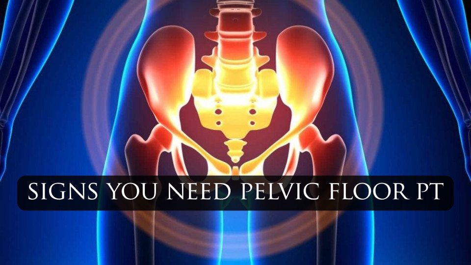 Signs You Need Pelvic Floor Therapy | Optimal Health